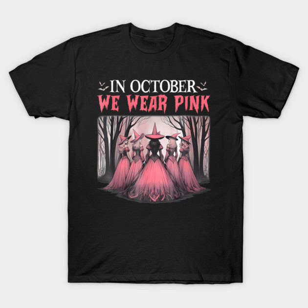 In October Pink Witch Breast - Wear Pink - T-Shirt | TeePublic