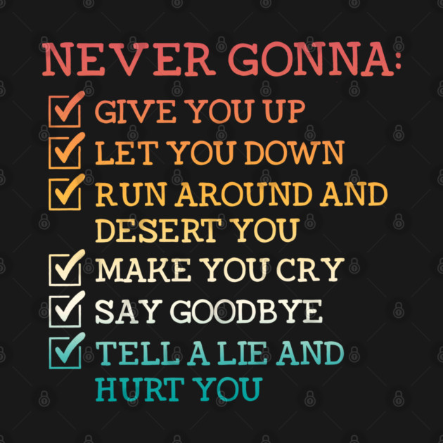 Never Gonna Checklist Retro Typography - Rickroll Meme - T-Shirt ...
