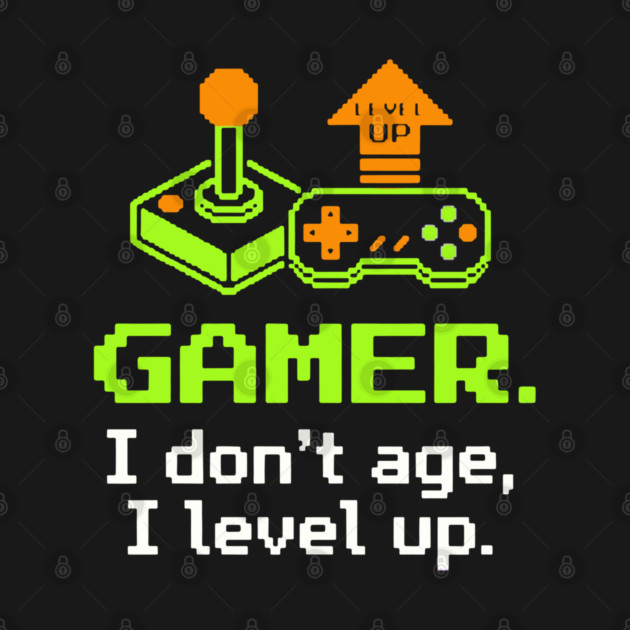 Gamer I Don't Age I Level Up - Funny Retro Video Game Birthday Art ...