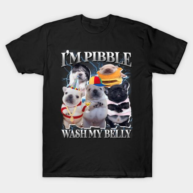 Pibble Dog Brainrot Wash My Belly - Funny Dog Meme - T-Shirt | TeePublic