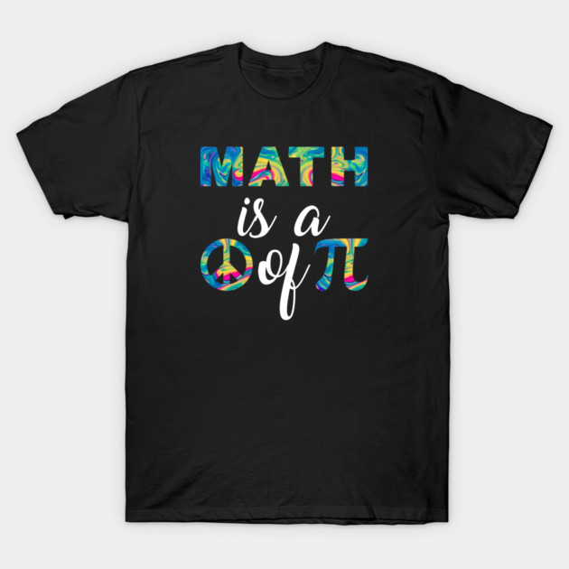 Math Is A Peace Of A Pi - Math Humor - T-Shirt | TeePublic