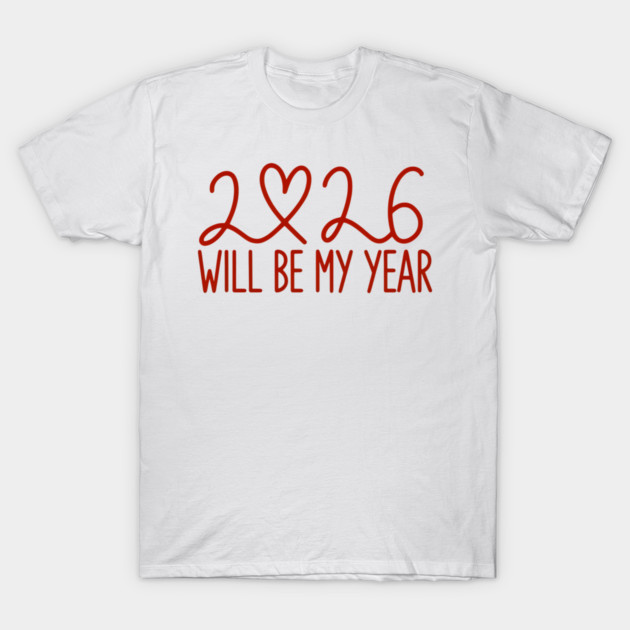 2026 Will Be My Year Written With Love Hope And Heart - 2026 Will Be My ...