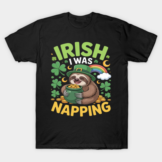 Irish I Was Napping Cute Sloth Leprechaun St Patricks Day - Irish I Was ...