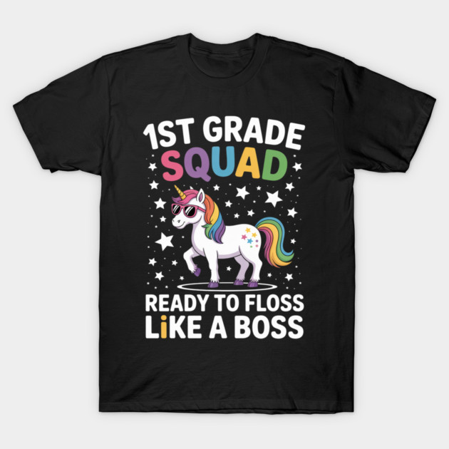 1st Grade Squad First Day of School Floss Like Boss Unicorn - 1st Grade ...