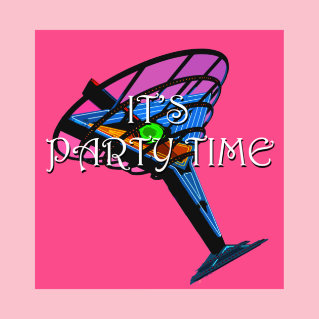 It's Party Time - Party Time - T-Shirt | TeePublic