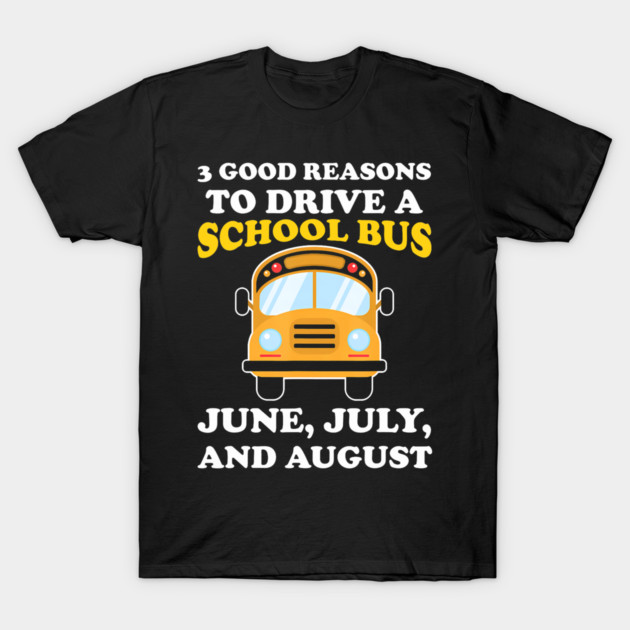 3 Good Reasons To Drive A School Bus Summer Break Funny Driver - Bus ...