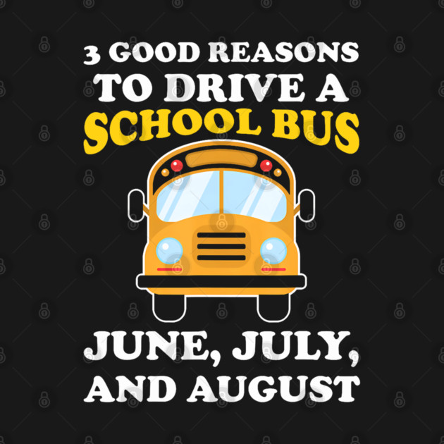3 Good Reasons To Drive A School Bus Summer Break Funny Driver - Bus ...