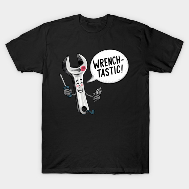 Wrench Tastic - Wrench Themed - T-Shirt | TeePublic