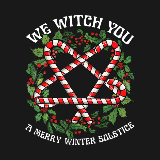 We Witch You A Merry Winter Solstice Wiccan Witchy Pagan - Winter ...