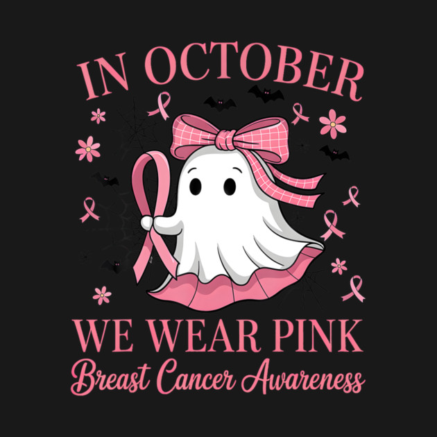 In October Pink Breast - October Breast Cancer - T-Shirt | TeePublic