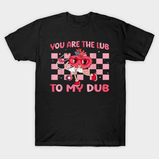 You Are the Lub to My Dub, Valentine’s Day Nurse - Cardiac Nurse Love ...