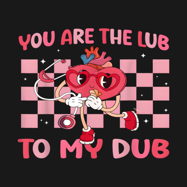 You Are the Lub to My Dub, Valentine’s Day Nurse - Cardiac Nurse Love ...