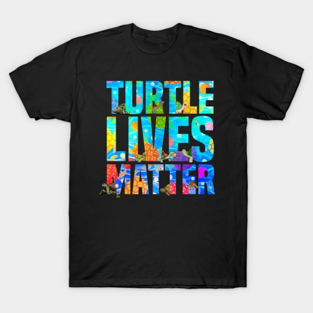 Turtle Pet Lives Matter Marine Life - Turtle - T-Shirt | TeePublic