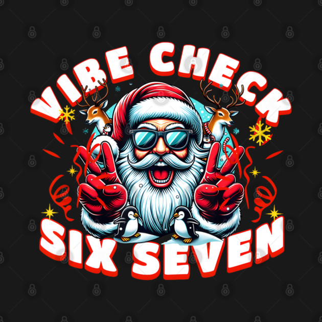 Check Six Seven 6 7 Trend Santa - Christmas Vibe Check - T-Shirt ...