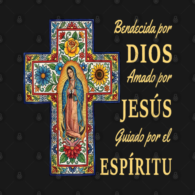 Blessed by God Loved by Jesus Our Lady of Guadalupe Spanish - God Loved ...