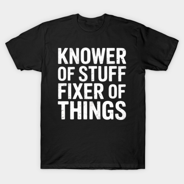 Knower of Stuff Fixer of Things Lover Handyman - Knower Of Stuff Fixer ...