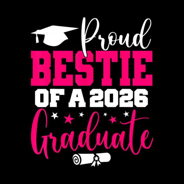 Bestie Senior 2026 Proud Bestie Of A Class Of 2026 Graduate - Senior ...