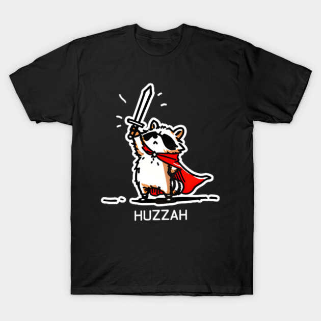 Huzzah RacKnight Sword Quote - Funny Raccoon Knight - T-Shirt | TeePublic