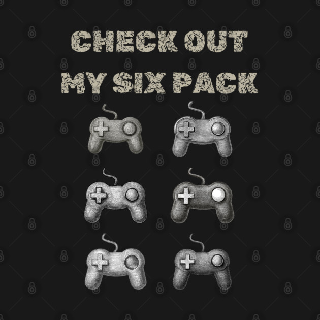 Check Out My Six Pack | Funny Gamer Controller - Gaming - T-Shirt ...