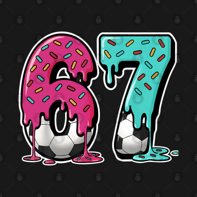 67 Number Sixty Seven Donut Ice Cream Drip Soccer Ball Kids - 67 - T ...