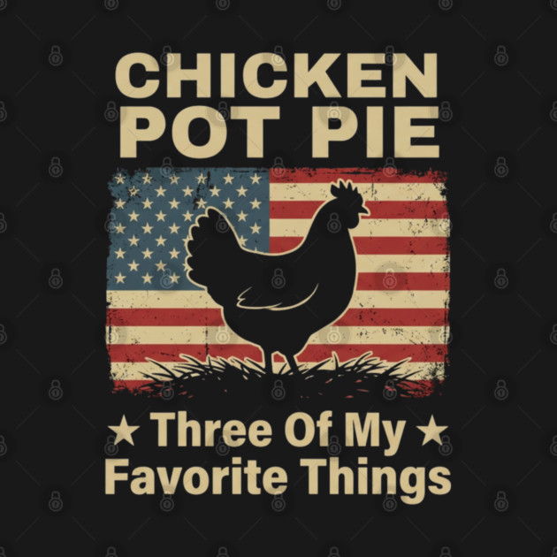Chicken Pot Pie Three Of My Favorite Things Patriotic Foodie - Chicken ...