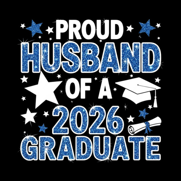 Proud Husband of a 2026 Graduate Senior Graduation Class 26-Photoroom ...