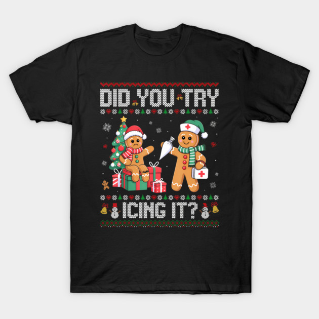Nurse Did You Try Icing It Gingerbread - Nurse Christmas Retro - T ...
