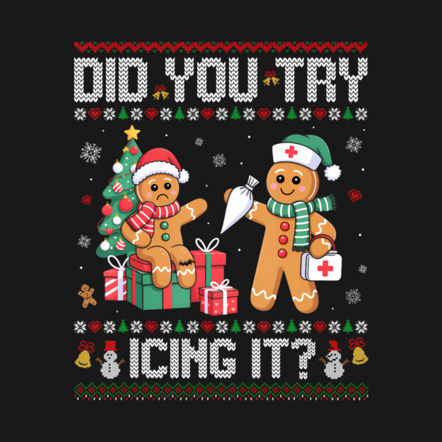 Nurse Did You Try Icing It Gingerbread - Nurse Christmas Retro - T ...