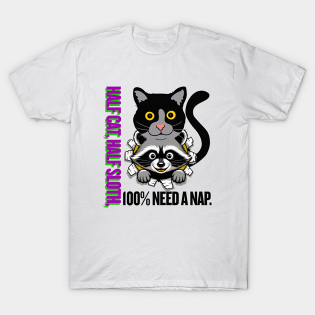 Half Cat Half Sloth 100% Need A Nap Quote - Cat - T-Shirt | TeePublic