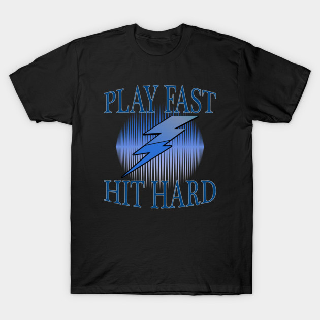 "Play Fast Hit Hard" Sports - Sports - T-Shirt | TeePublic