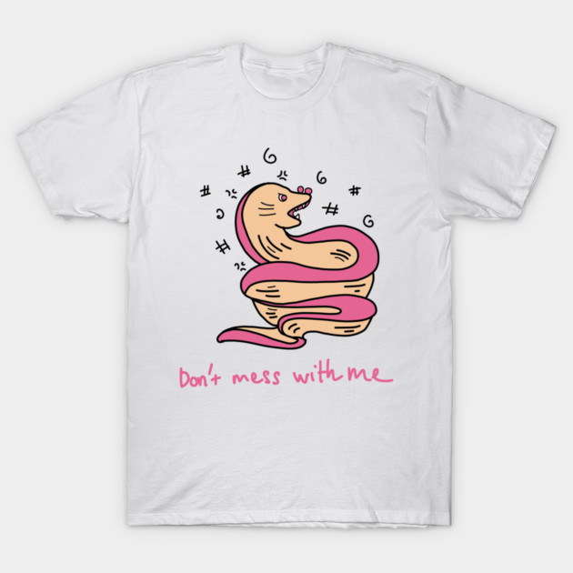 Don’t Mess With Me Funny Angry Snake Cartoon - Snake - T-Shirt | TeePublic