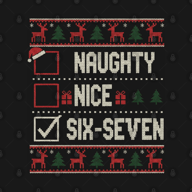Six Seven Naughty Nice Ugly Christmas Sweater Brain Rot Meme Art - Meme ...