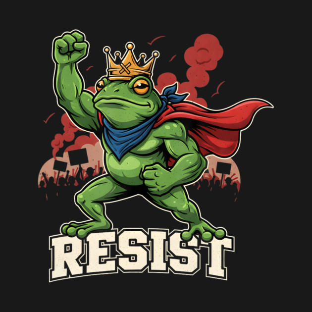 Resist Frog Portland Frog Protest No Kings In America - Funny Frog ...
