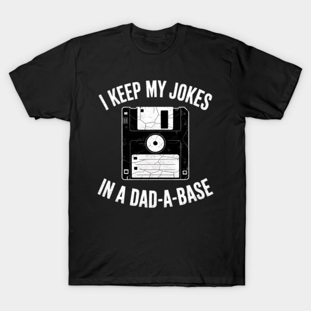 I Keep My Jokes In A Dad A Base Funny Computer Geek Database - Funny ...
