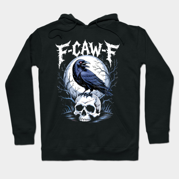 F Caw F Raven Bird Saying F-Caw-F Crow - Funny Bird Saying - Hoodie ...
