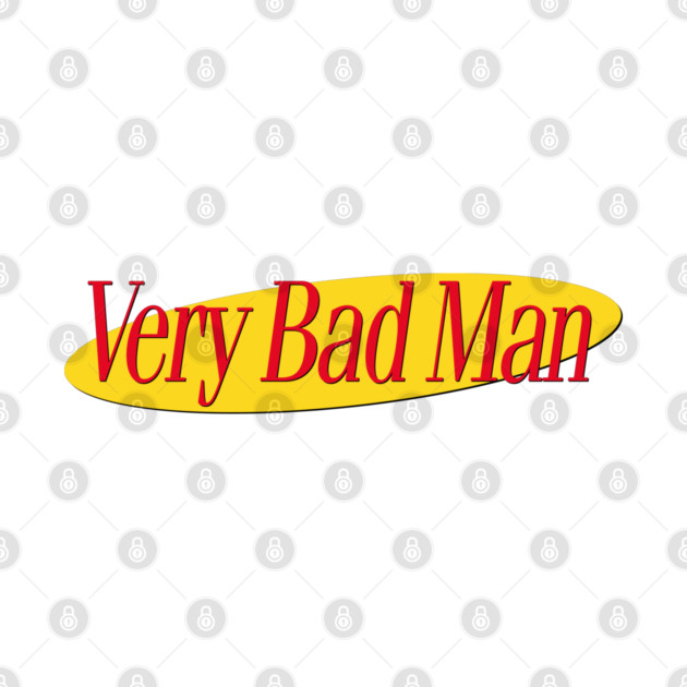 Very Bad Man - Very Bad Man - T-Shirt | TeePublic