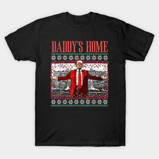 Daddy's Home Trump Ugly Pajamas - Funny Xmas Sweater - T-Shirt | TeePublic