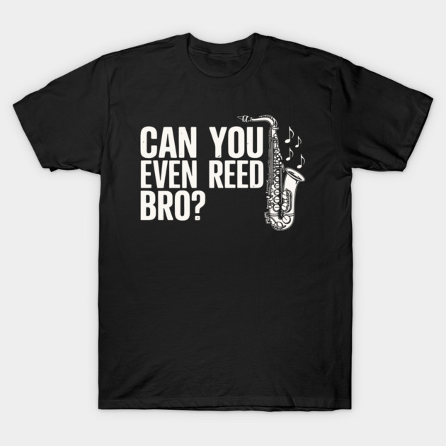 CAN YOU EVEN REED BRO? - Reading Fail - T-Shirt | TeePublic