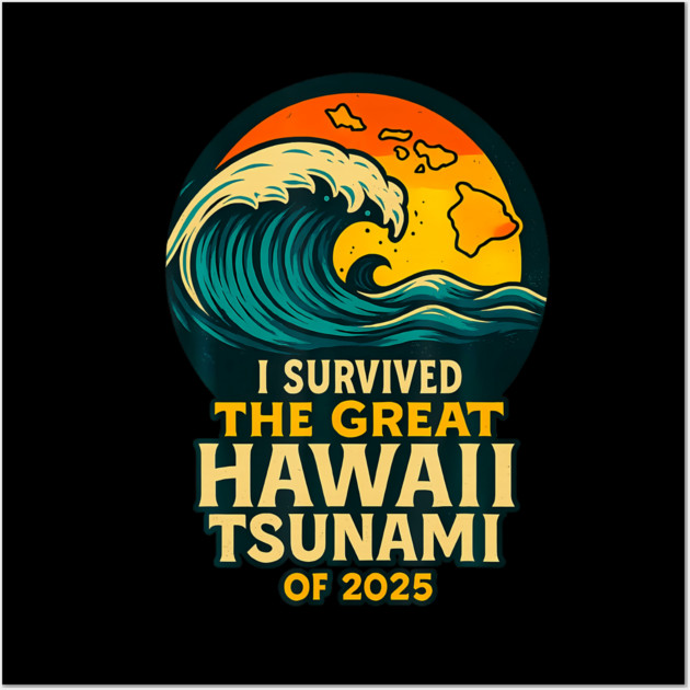 I Survived The Hawaii Tsunami Of 2025 - Funny Tsunami Survivor ...