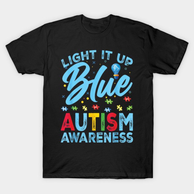 Light It Up Blue Autism Awareness Men Women Kids - Light It Up Blue ...