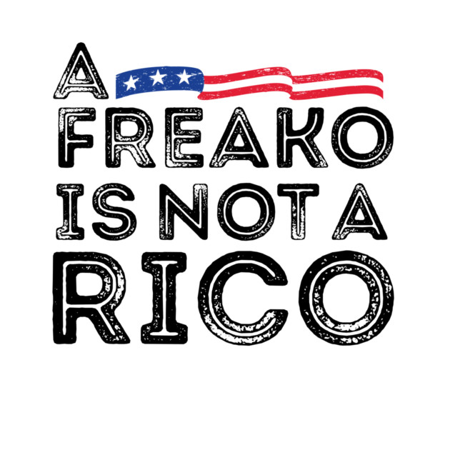 A Freako is Not A RICO - A Freako Is - T-Shirt | TeePublic