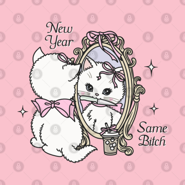new year same b*tch kitty cat - Cat Lover Gifts - T-Shirt | TeePublic