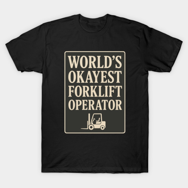World’s Okayest Forklift Operator – Job Humor Badge - Forklift - T ...