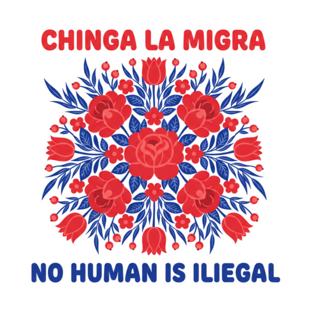 Chinga-La-Migra - Chinga La Migra - T-Shirt | TeePublic