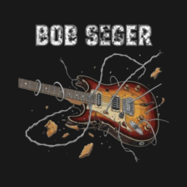 Bob - Seger - Bob Seger - T-Shirt | TeePublic