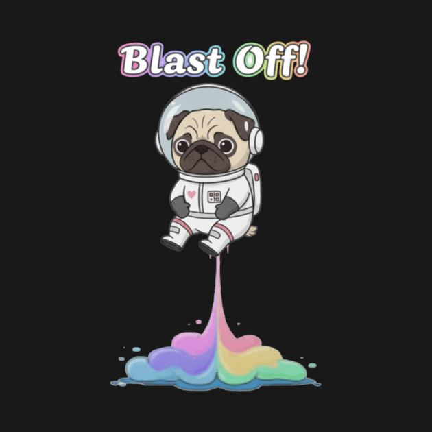 Blast Off Space Pug Meme - Space Pug - T-Shirt | TeePublic