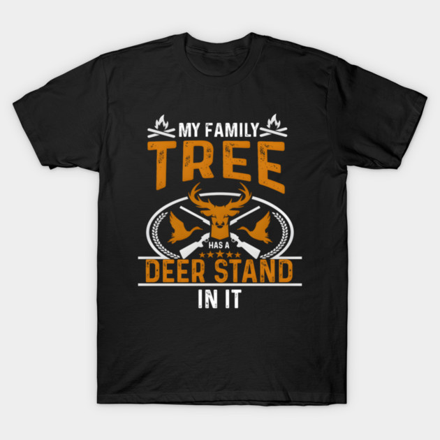 My Family Tree Has A Deer Stand In It Hunting - Family Tree Hunting - T ...