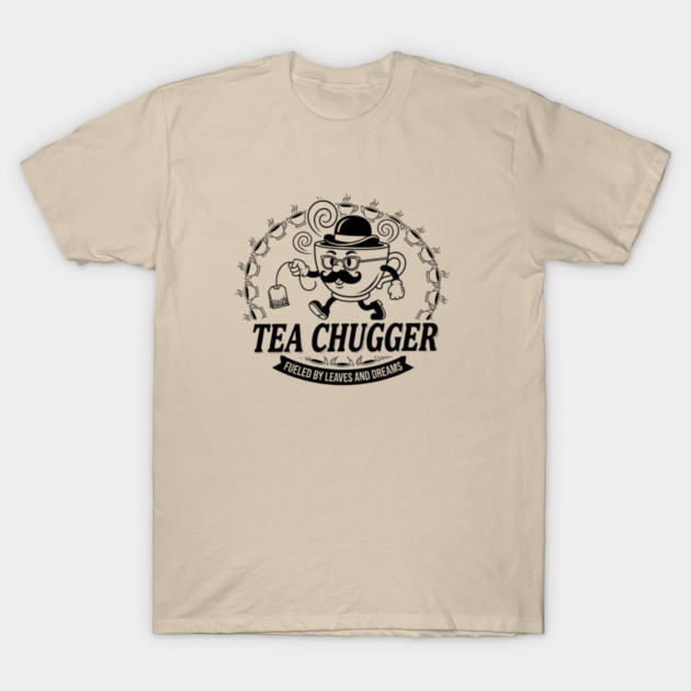 Funny Quotes-tea chugger - Funny Quotes - T-Shirt | TeePublic