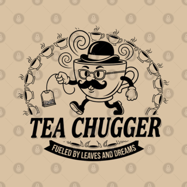 Funny Quotes-tea chugger - Funny Quotes - T-Shirt | TeePublic
