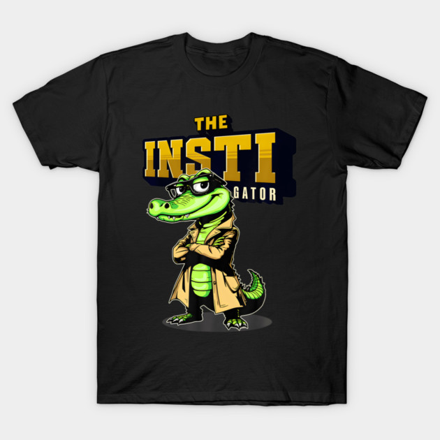 The Instigator Alligator Pun Humor - Funny Alligator Pun - T-Shirt ...